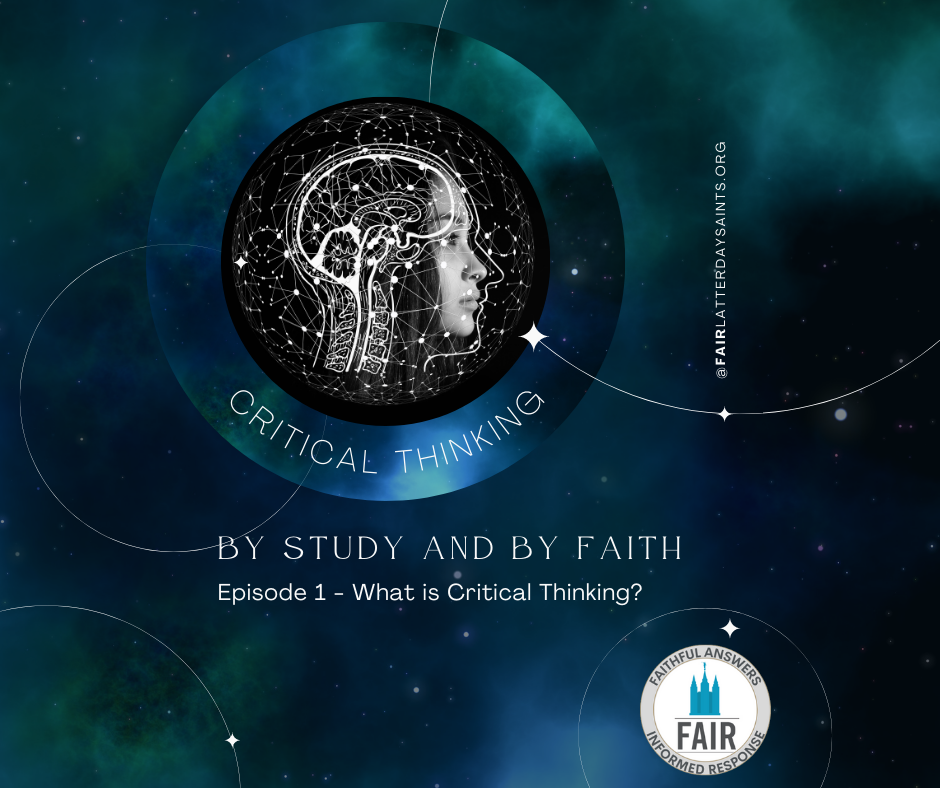 By Study and Faith - Episode 1: What is Critical Thinking? | FAIR