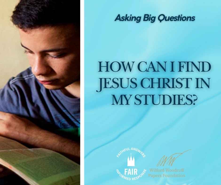 How can I Find Jesus Christ in my Studies?
