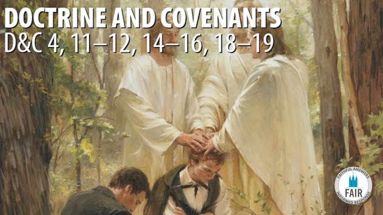 Come, Follow Me with FAIR – Doctrine and Covenants 4, 11–12, 14–16, 18–19 – Mike Parker | FAIR
