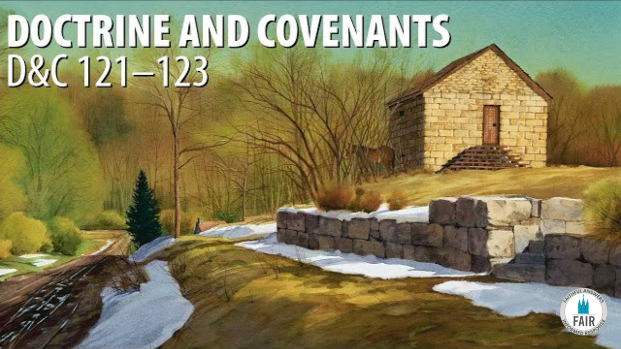 Come, Follow Me with FAIR – Doctrine and Covenants 121–123 – Mike ...