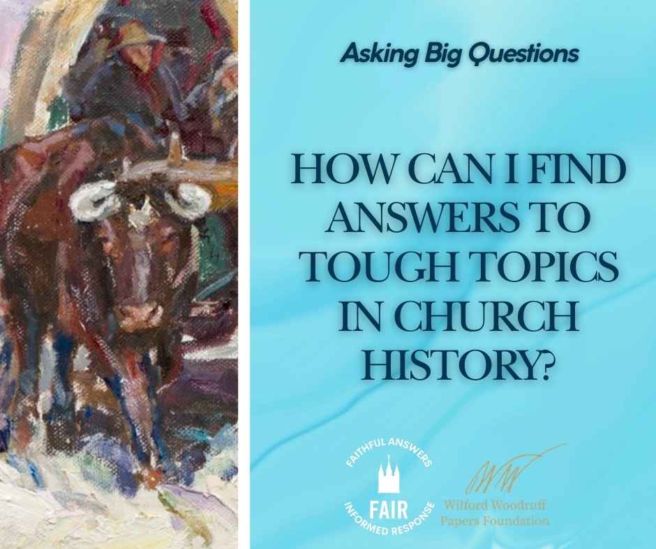 Finding Answers to Difficult Church History Questions