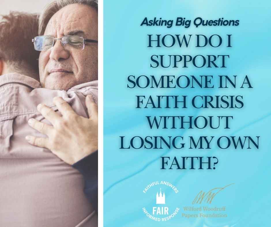 Support Someone in a Faith Crisis - Without Losing My Own Faith?
