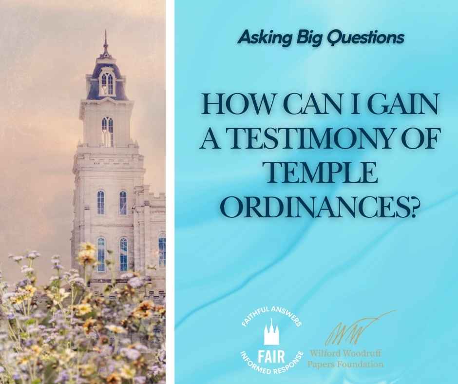 How Can I Gain a Testimony of Temple Ordinances?