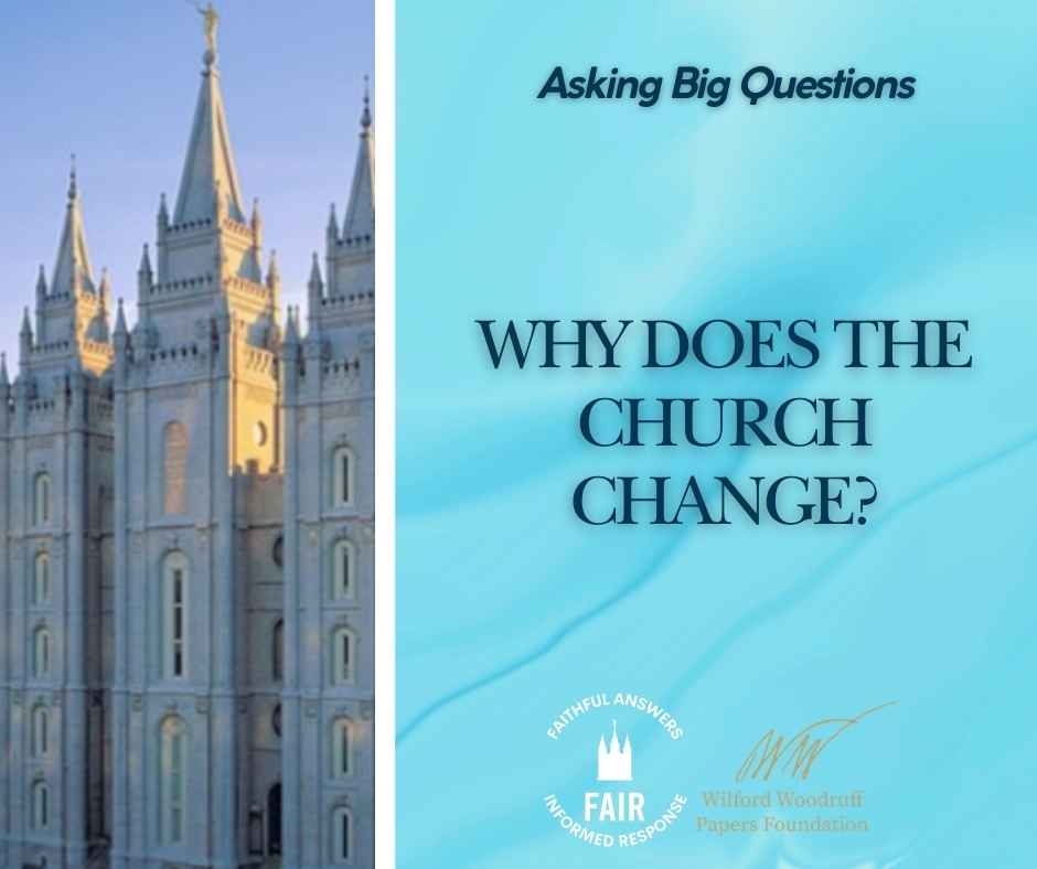 Asking Big Questions: Why Does the Church Change? | FAIR